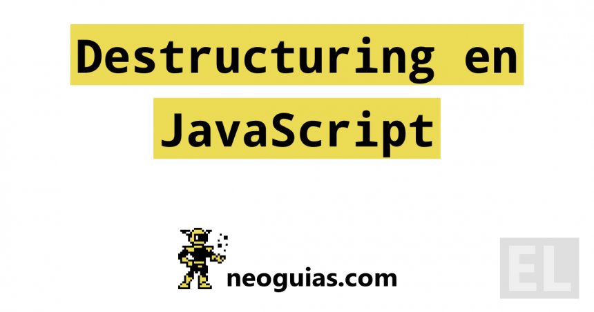 Destructuring En Javascript Neoguias