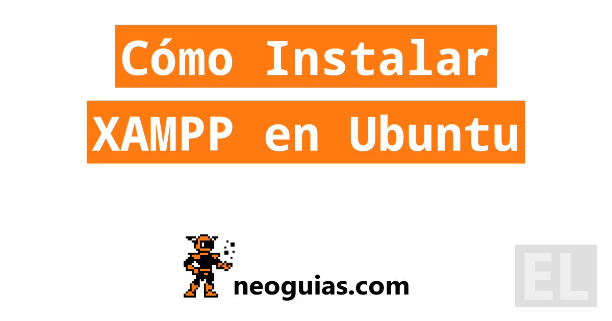 Cómo Instalar XAMPP en Ubuntu | Neoguias