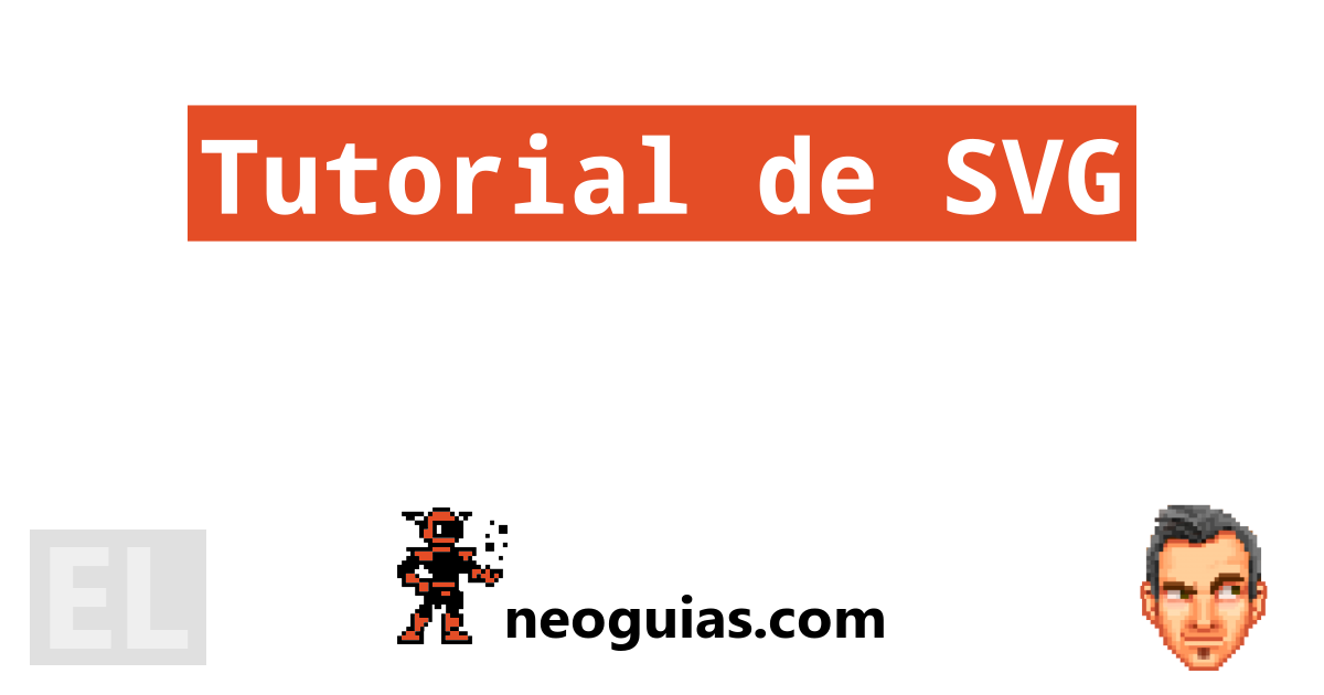 Tutorial de SVG: Qué es y cómo se utiliza | Neoguias