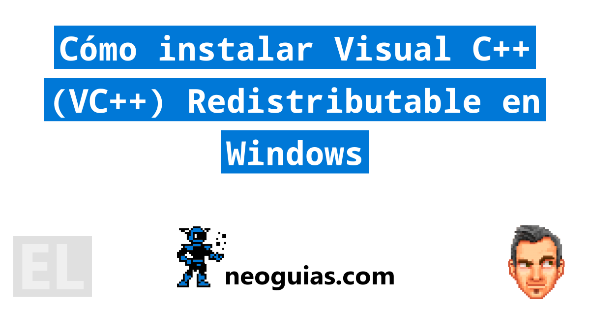 Cómo instalar Visual C++ (VC++) Redistributable en Windows | Neoguias