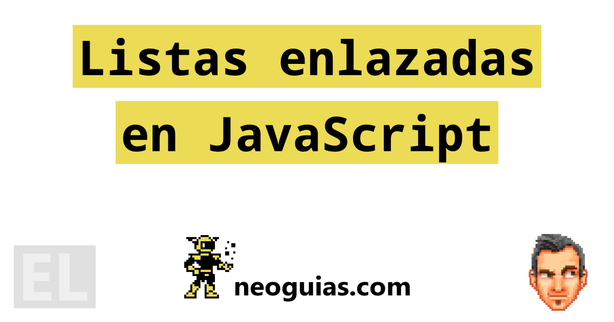 Listas Enlazadas En Javascript Neoguias