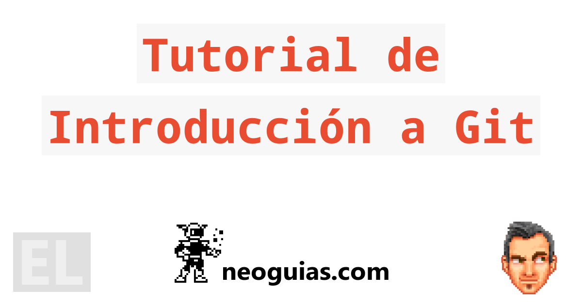 Tutorial de Introducción a Git | Neoguias