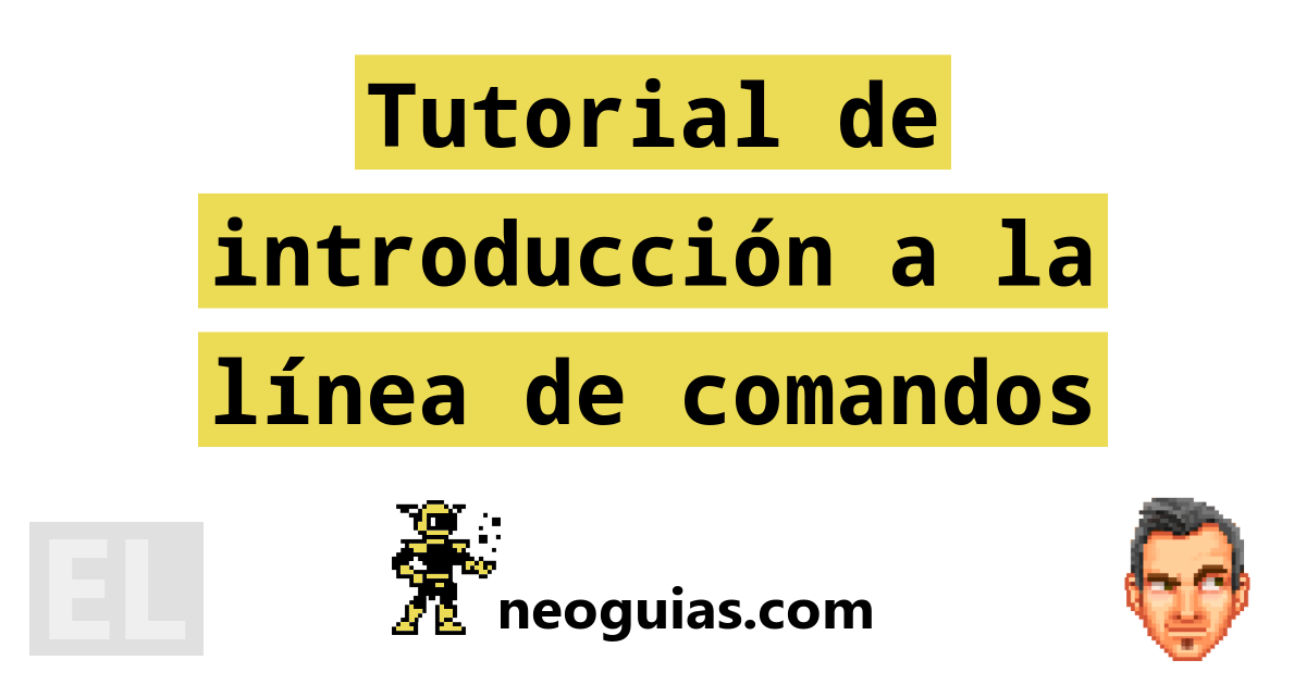 Tutorial de introducción a la línea de comandos | Neoguias