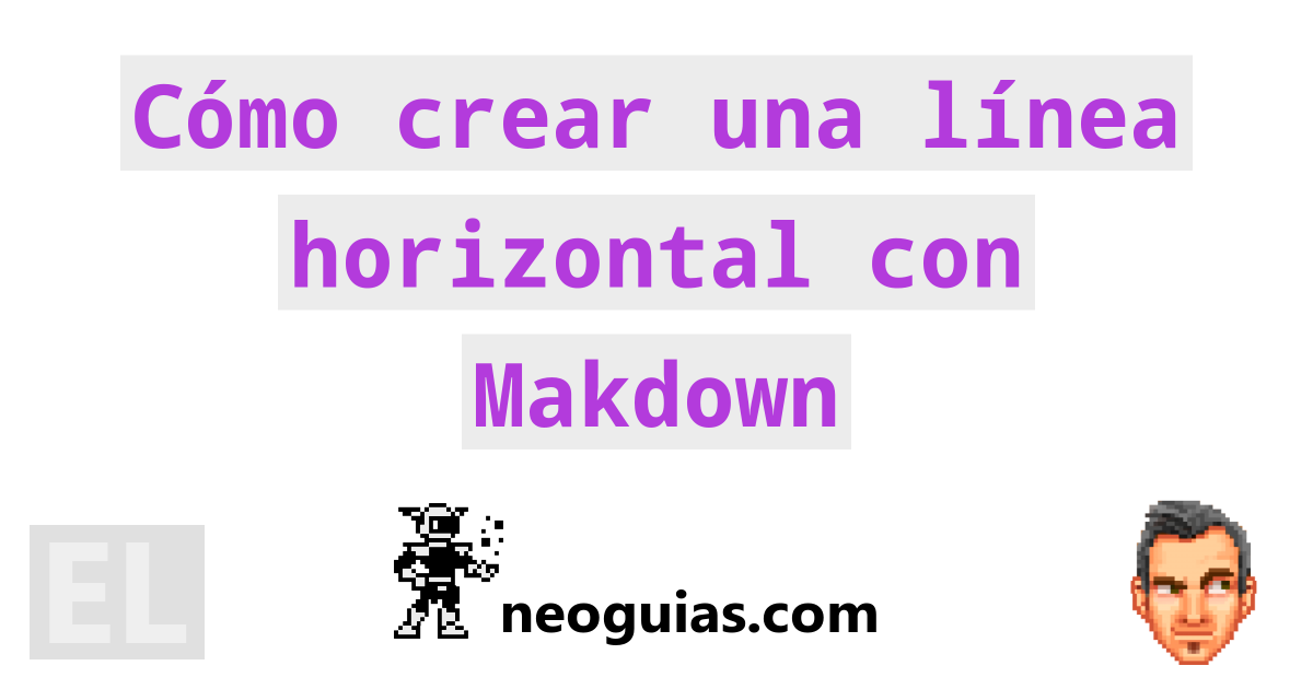 Cómo crear una línea horizontal con Makdown | Neoguias