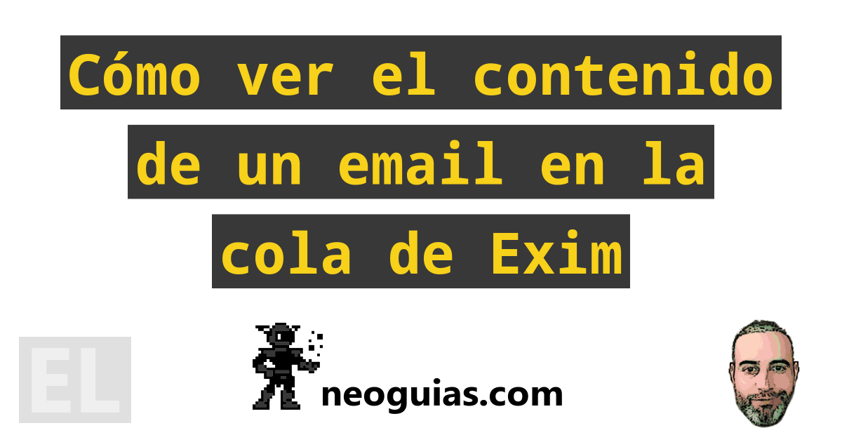 Cómo ver el contenido de un email en la cola de Exim | Neoguias