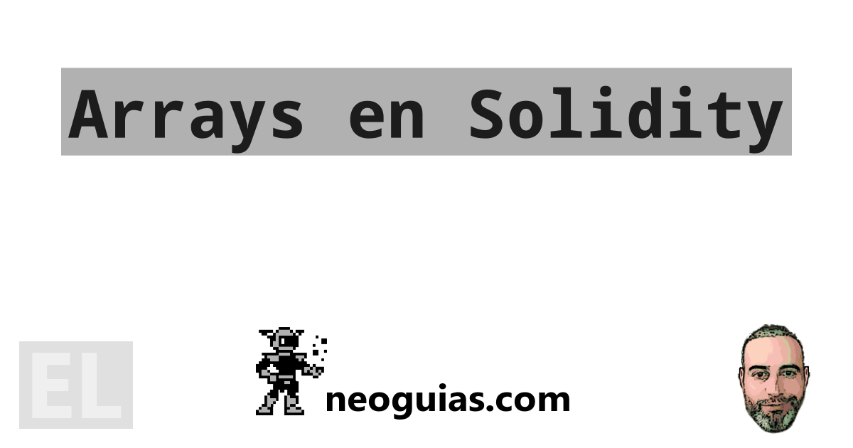 Arrays en Solidity | Neoguias Arrays en Solidity | Neoguias