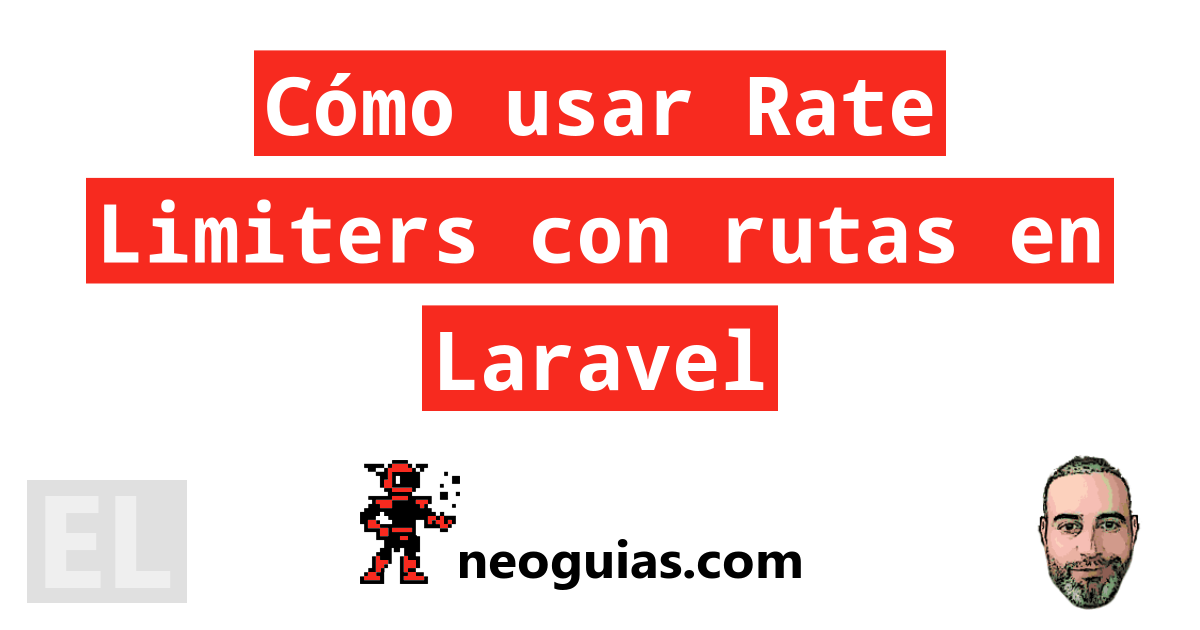 Cómo usar Rate Limiters con rutas en Laravel | Neoguias