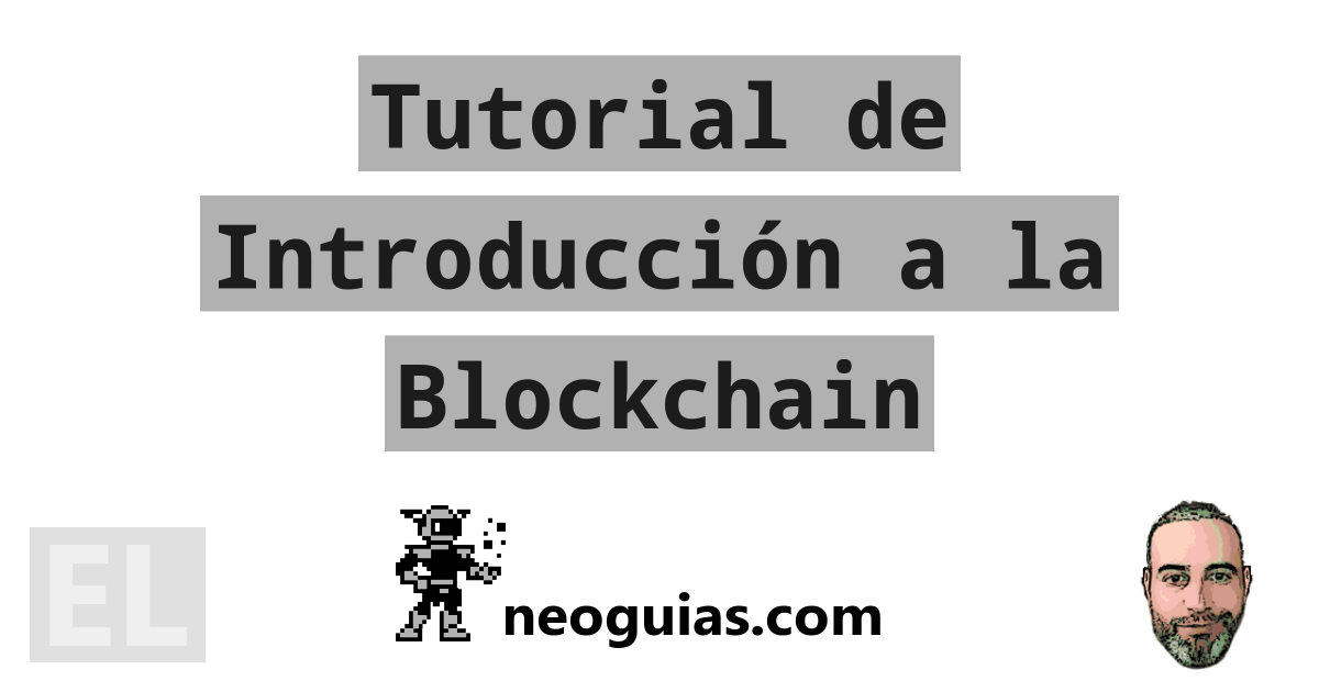 Tutorial de Introducción a la Blockchain | Neoguias