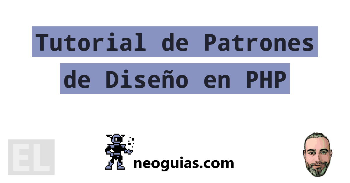 Tutorial de Patrones de Diseño en PHP | Neoguias Tutorial de Patrones de Diseño en PHP | Neoguias